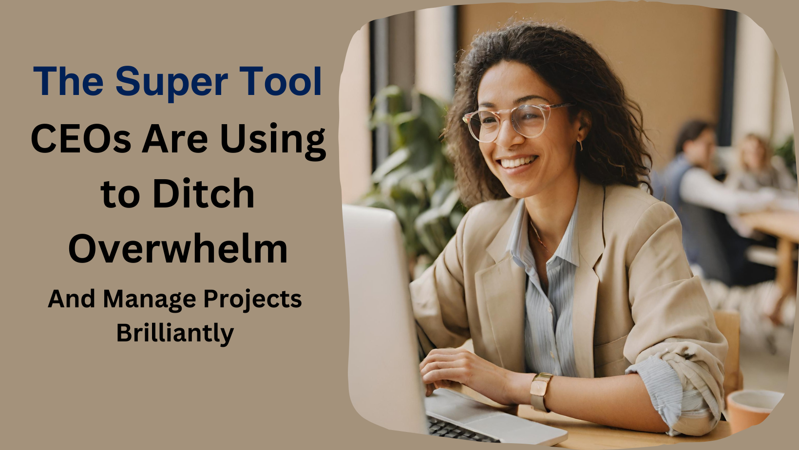 How To Get Out Of Overwhelm And Manage Projects Brilliantly (While ...